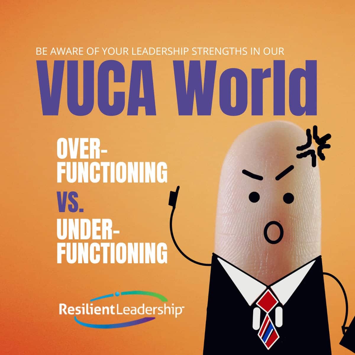 Beware of Your Leadership Strengths in Our VUCA World - Resilient ...